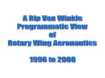 A Rip Van Winkle Programmatic View of Rotary Wing Aeronautics: 1996 ...